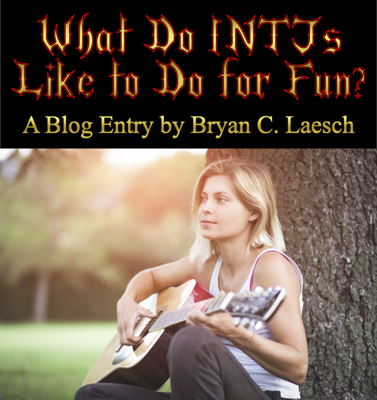 What Do INTJs Like to Do for Fun - Bryan C. Laesch